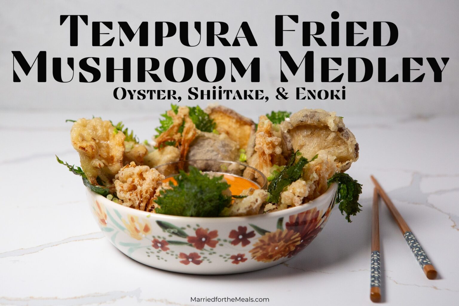 EXTRA CRISPY Tempura Mushrooms: Oyster, Shiitake, & Enoki